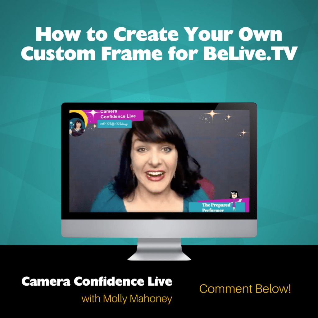 Create Custom Frames for Facebook Live and Belive.TV - Molly Mahoney